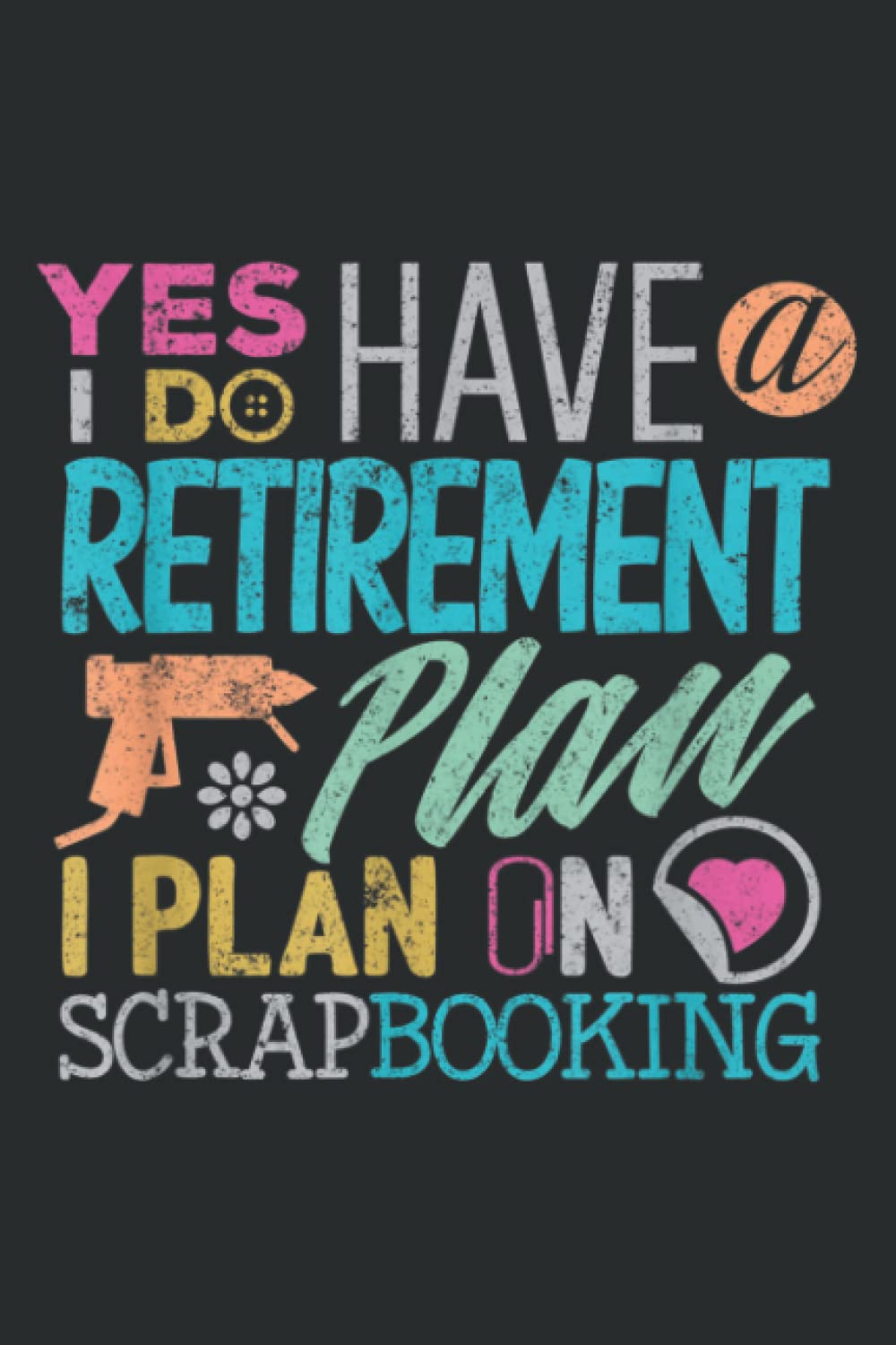 Amazon.com: Scrapbook Lover Retired Retirement Plan Scrapbooking: Wide ...