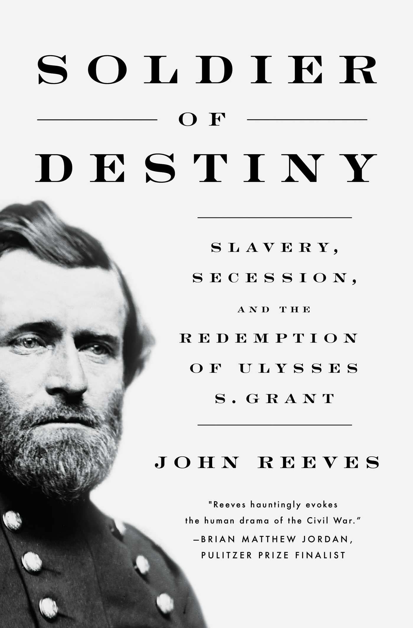 Soldier of Destiny: Slavery, Secession, and the Redemption of Ulysses S ...