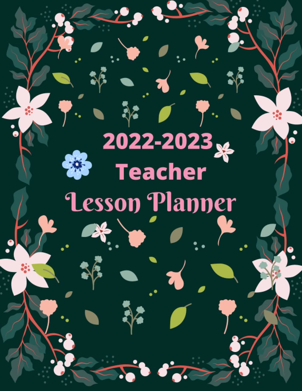 Buy 2022-2023 Teacher Lesson Planner : Cute Floral: Large Weekly and ...