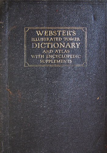 Webster's Illustrated Tower Dictionary and Atlas with Encyclopedic ...