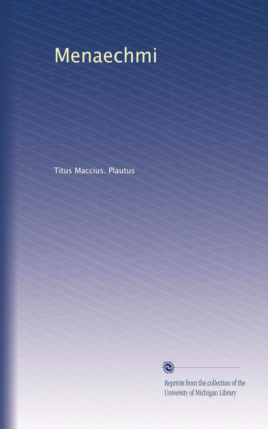 Menaechmi (Latin Edition): Plautus, Titus Maccius.: Amazon.com: Books
