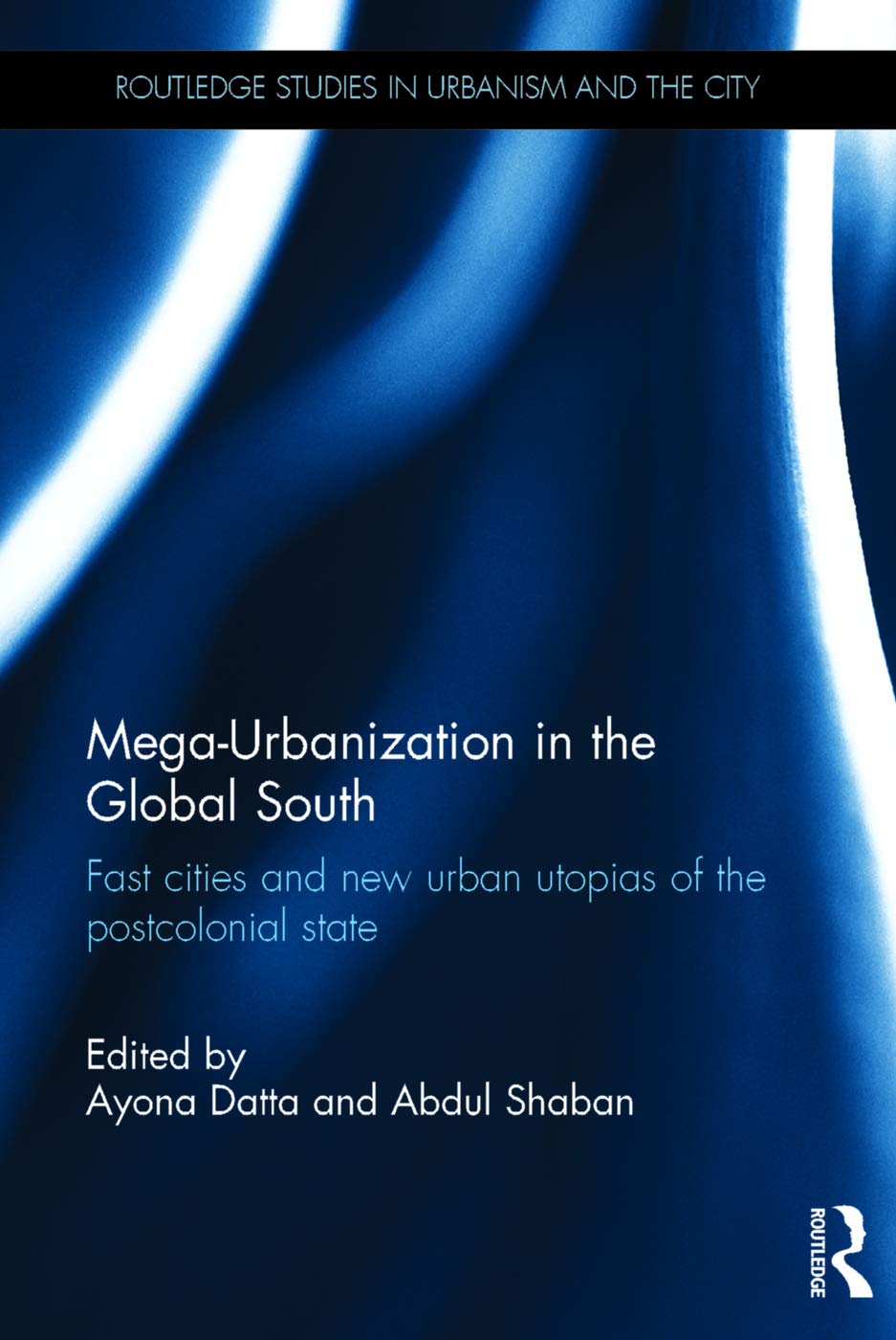 Mega-Urbanization in the Global South (Routledge Studies in Urbanism ...