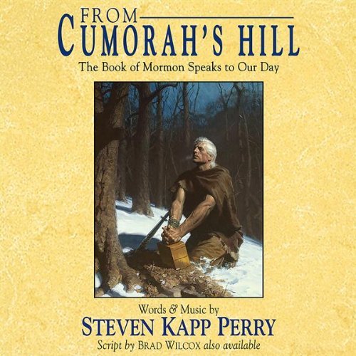 From Cumorah's Hill: The Book of Mormon Speaks to by Steven Kapp Perry ...