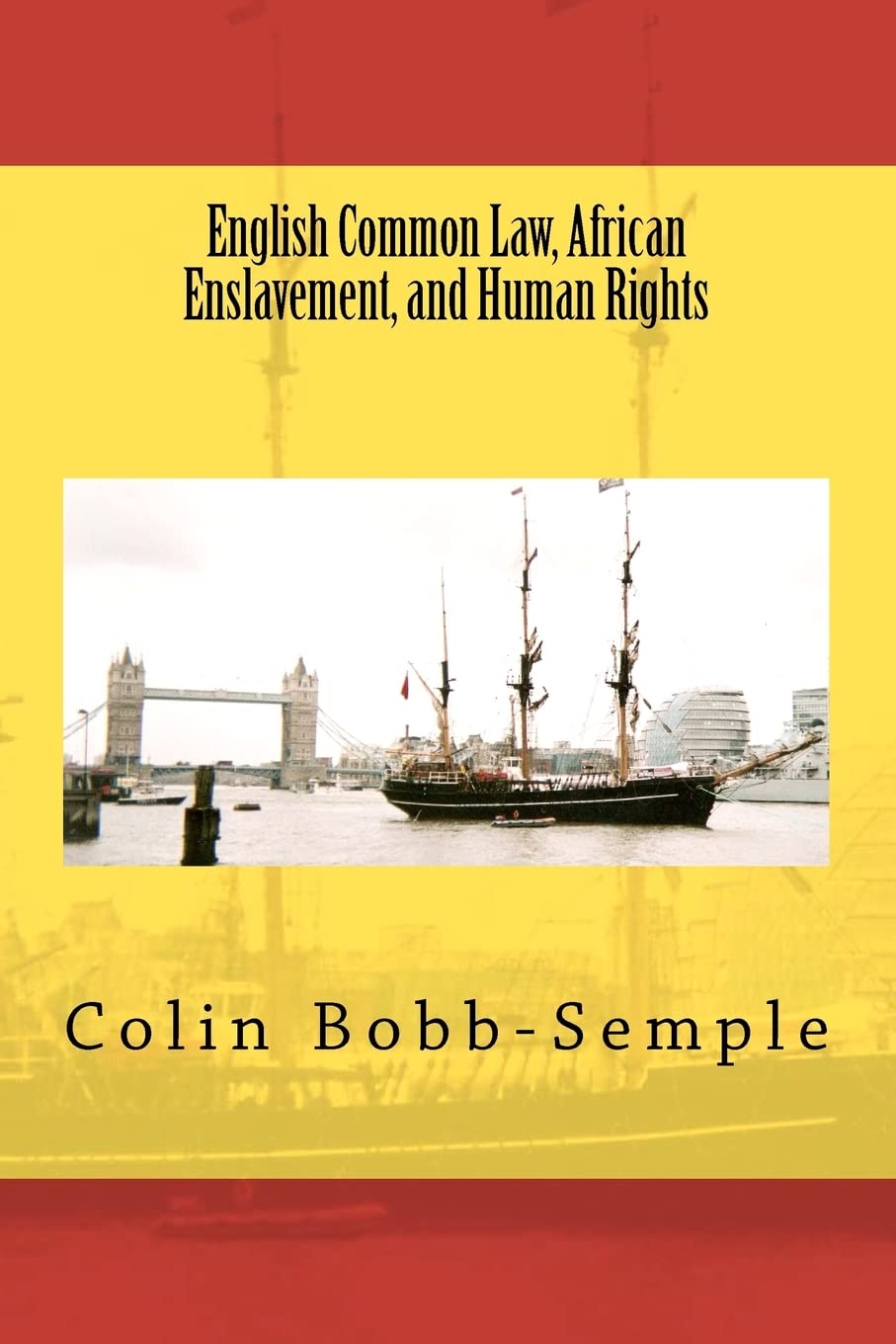 English Common Law, African Enslavement, and Human Rights: Bobb-Semple ...