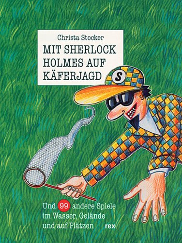 Mit Sherlock Holmes auf Käferjagd: Und 99 andere Spiele im Wasser ...