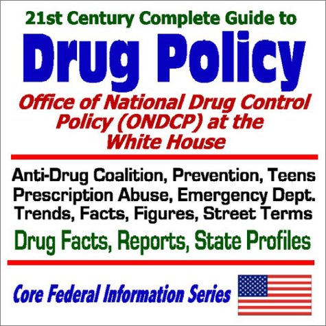 21st Century Complete Guide to Drug Policy: Office of National Drug ...