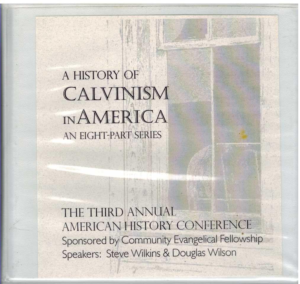 Amazon.com: A HISTORY OF CALVINISM IN AMERICA An Eight Part Series ...