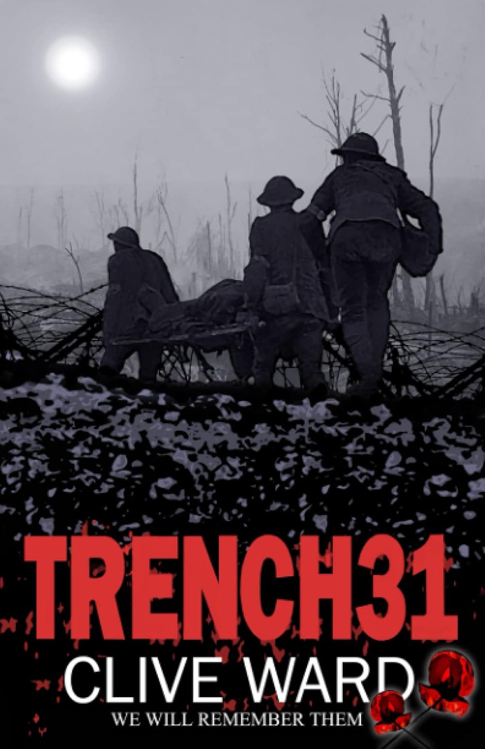 Trench 31: Ward, Clive: 9781729349328: Amazon.com: Books