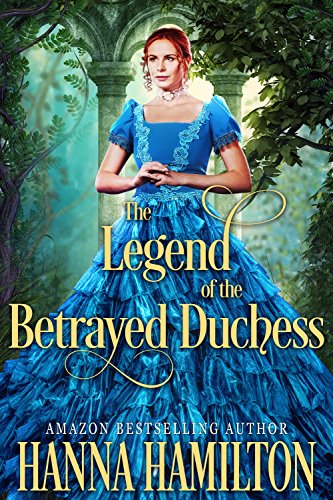 The Legend of the Betrayed Duchess: A Historical Regency Romance Novel ...
