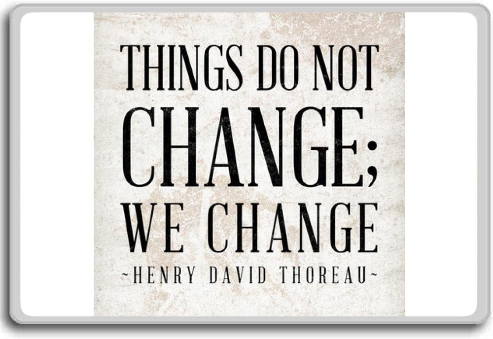 Amazon.com: Things Do Not Change; We Change. - Henry David Thoreau ...
