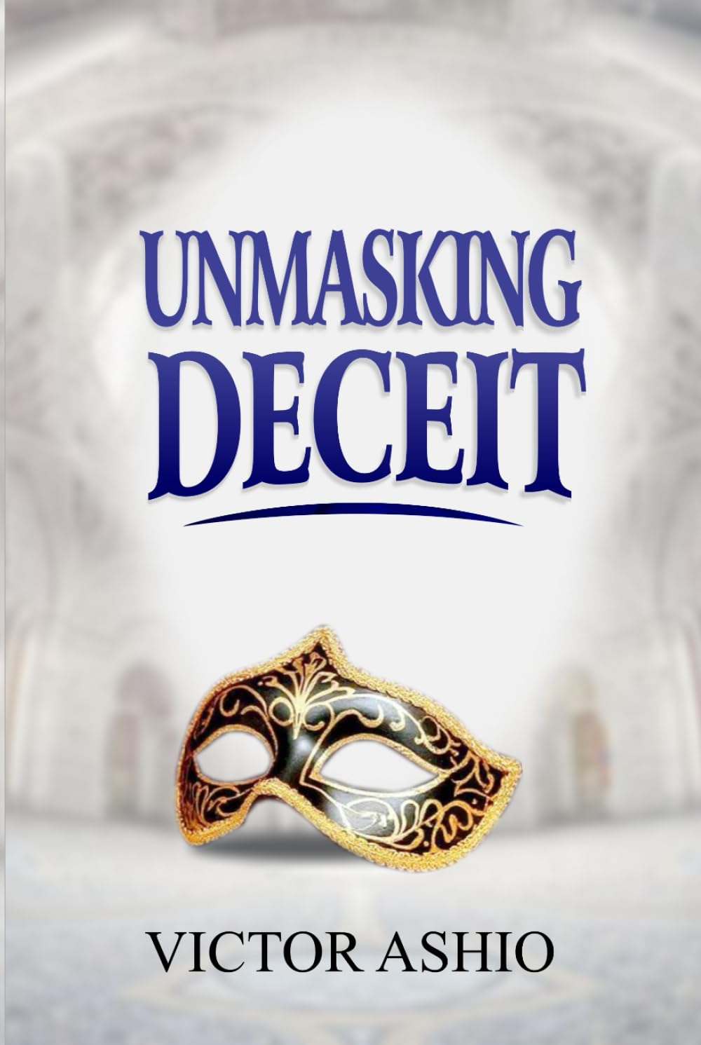 UNMASKING DECEIT: ASHIO, VICTOR: 9798278132073: Amazon.com: Books
