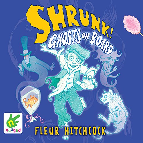 Shrunk! Ghosts on Board: Shrunk!: Book 3 (Audio Download): Fleur ...