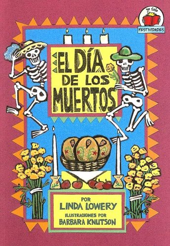 El Dia De Los Muertos/the Day Of The Dead (Spanish Edition): Lowery ...