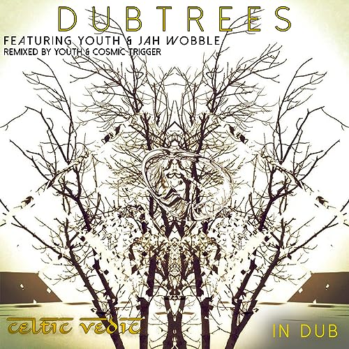Amazon MusicでDub Trees feat. ジャー・ウォブルのCeltic Vedic In Dubを再生する