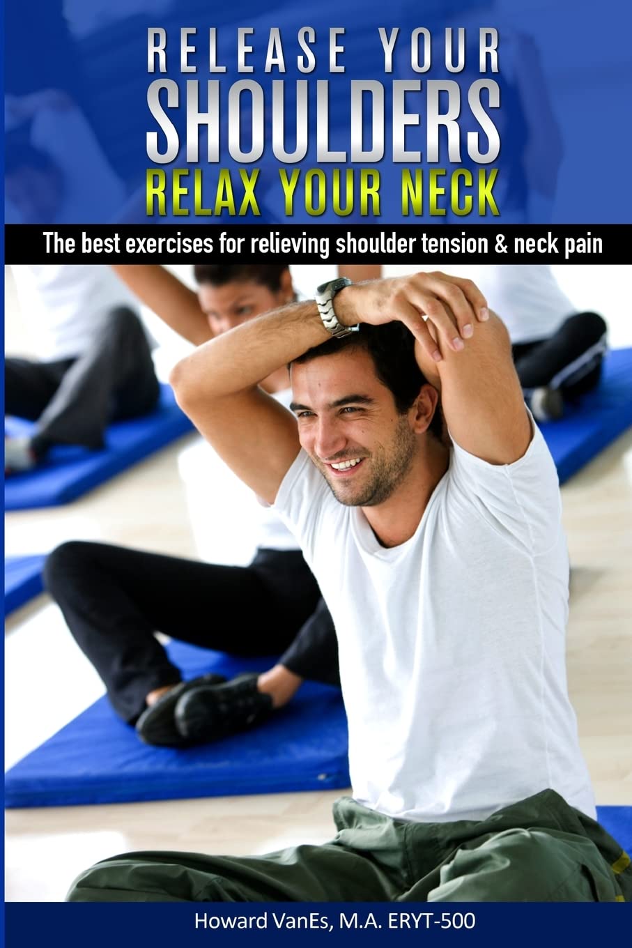Release Your Shoulders, Relax Your Neck: The best exercises for ...