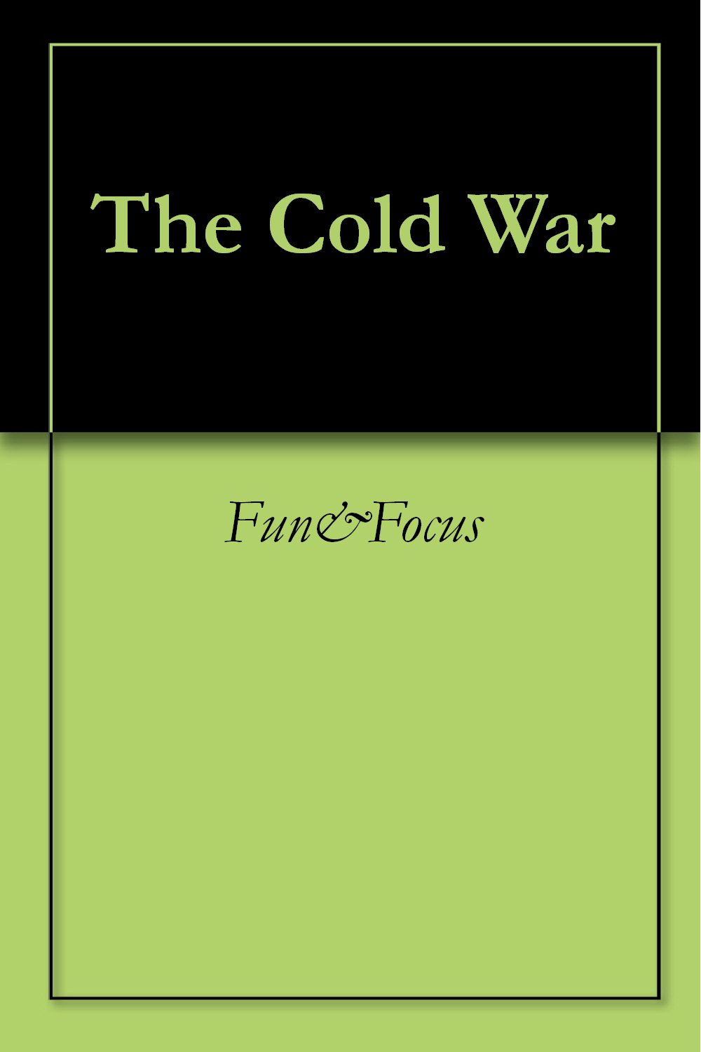 Amazon.com: The Cold War eBook : Fun&Focus: Kindle Store