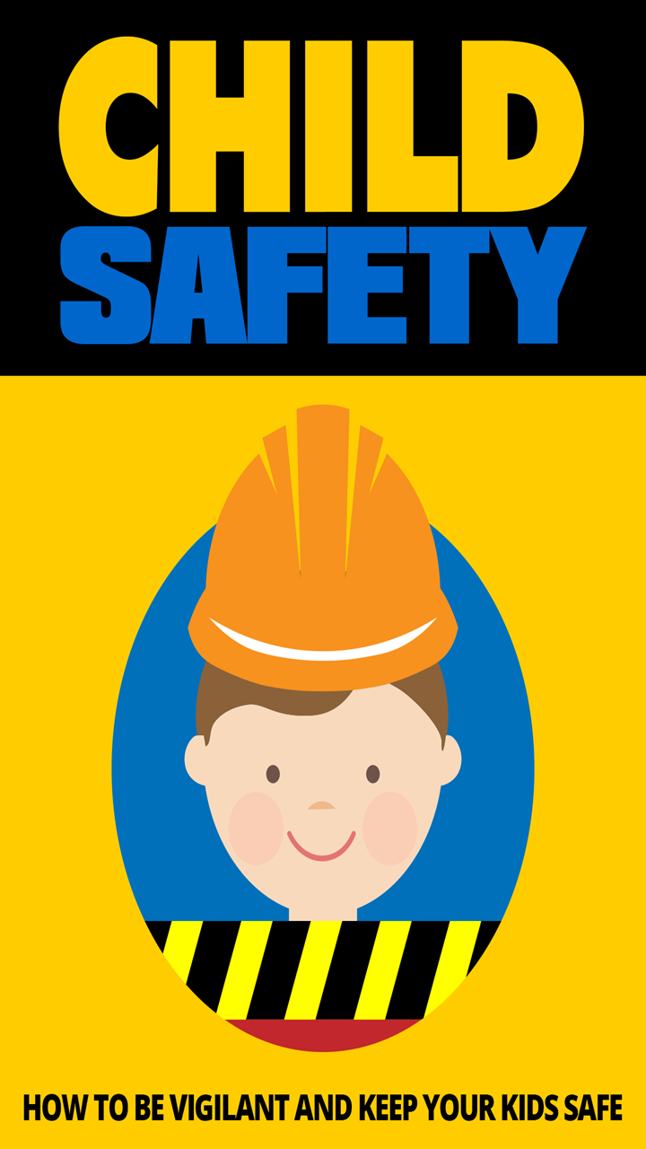 Child Safety : How to Be Vigilant and Keep Your Kids Safe - App on ...