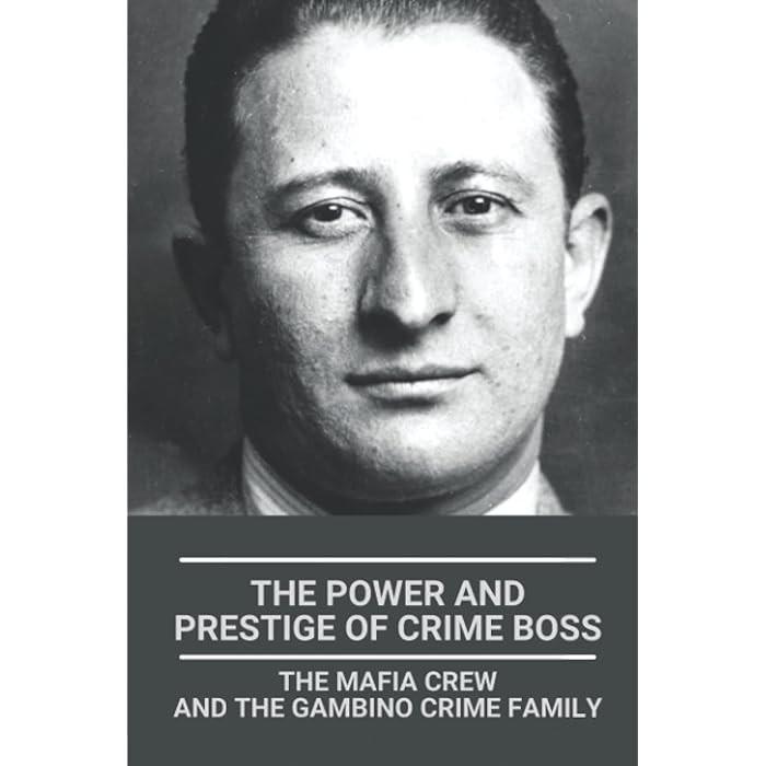 Buy The Power And Prestige Of Crime Boss: The Mafia Crew And The ...