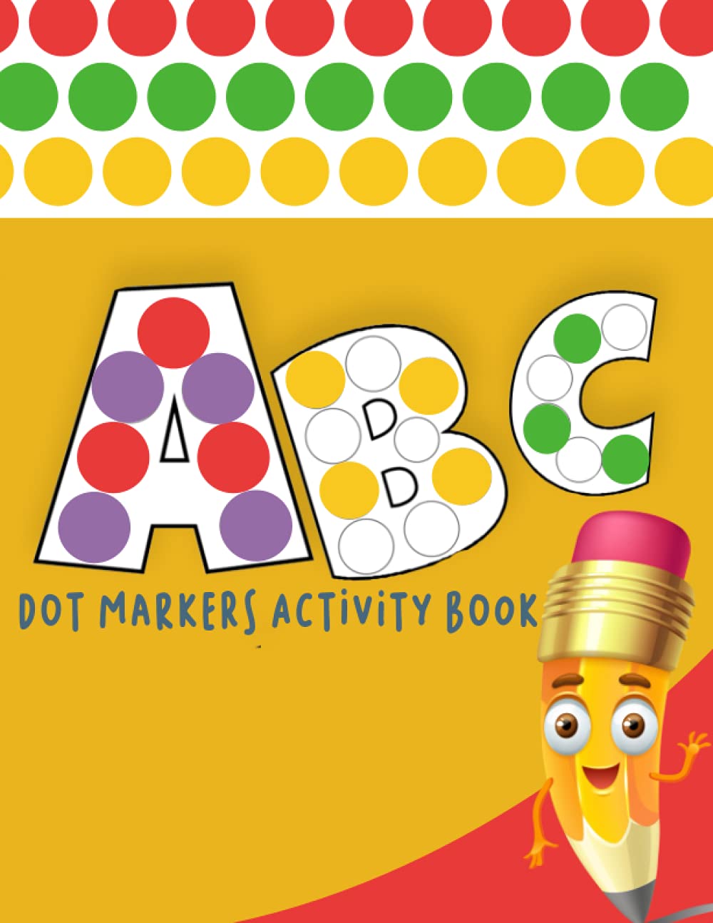 Buy Dot Marker ABC Alphabet Activity Book: Easy Guided BIG DOTS ; Cute ...