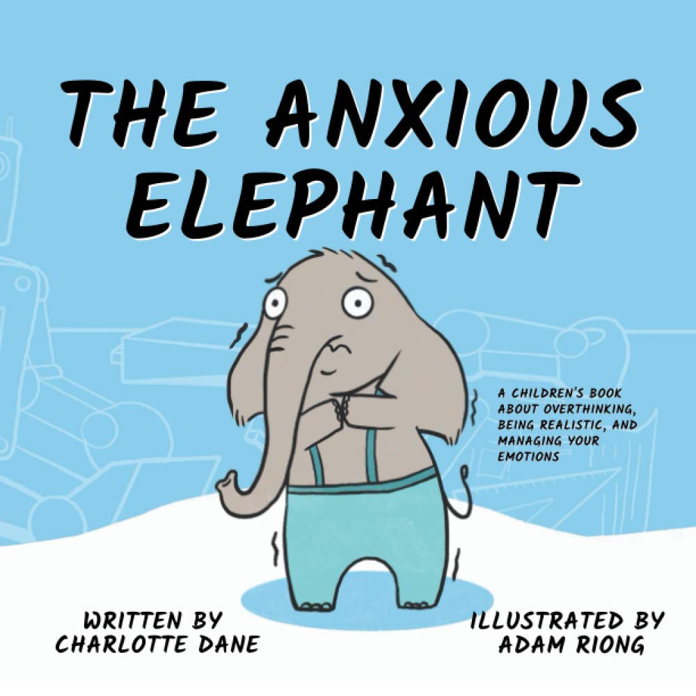 The Anxious Elephant: A Children's Book About Overthinking, Being ...