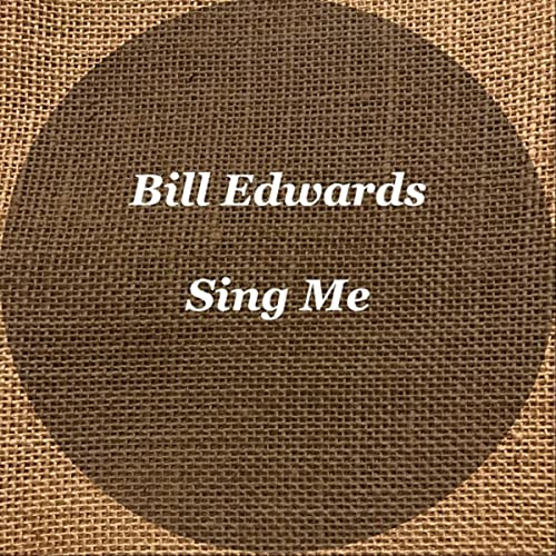 Sing Me de Bill Edwards en Amazon Music Unlimited