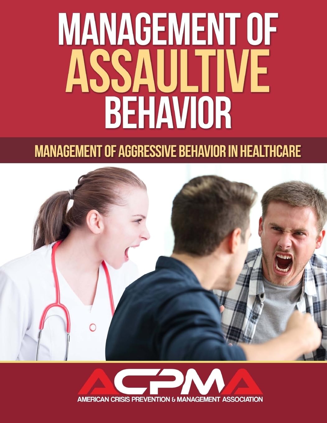 Management of Assaultive Behavior: Management of Aggressive Behavior in ...