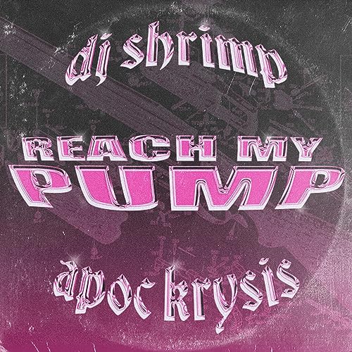 Play REACH MY PUMP by dj shrimp feat. Apoc Krysis on Amazon Music
