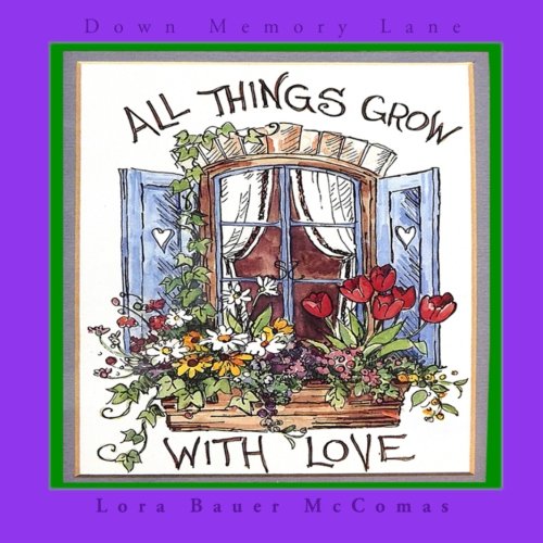 Down Memory Lane: All Things Grow with Love: McComas, Lora Bauer ...
