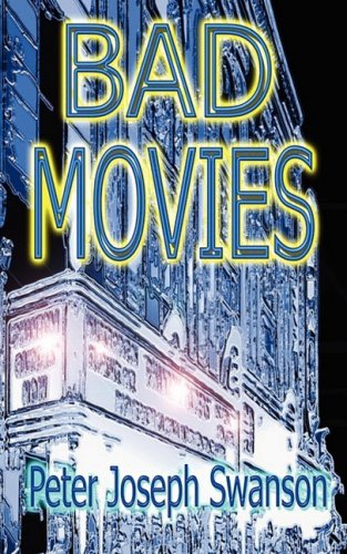 Bad Movies: Swanson, Peter Joseph: 9781600760785: Amazon.com: Books