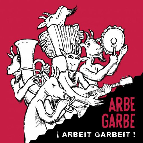 Amazon MusicでArbe GarbeのArbeit garbeit!を再生する