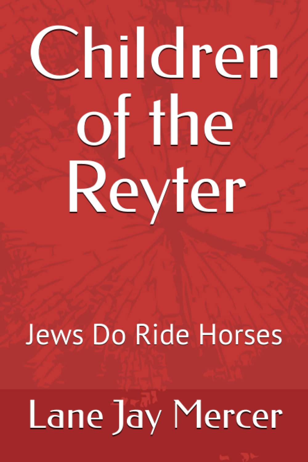 Children of the Reyter: Jews Do Ride Horses (An American Jewish Family ...