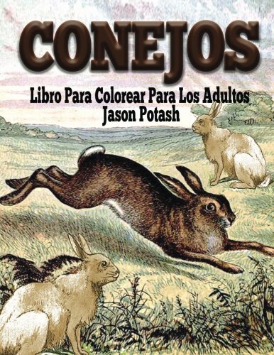 Conejos Libro Para Colorear Para Los Adultos (Spanish Edition): Potash ...