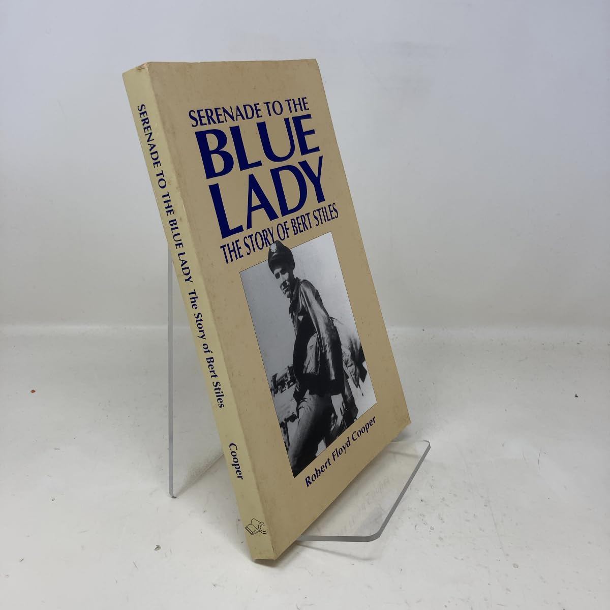 Serenade to the Blue Lady: The Story of Bert Stiles: Cooper, Robert ...