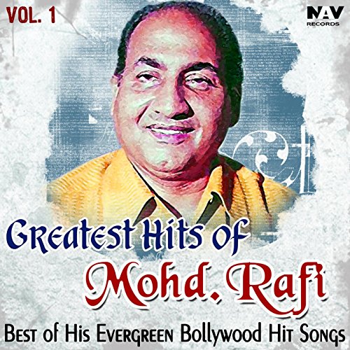 Greatest Hits of Mohammed Rafi Best of His Evergreen Bollywood Hit ...