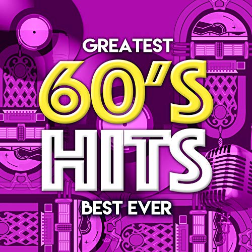Greatest 60's Hits Best Ever by VARIOUS ARTISTS on Amazon Music Unlimited