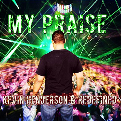 Play My Praise - Single by Kevin Henderson & Redefined on Amazon Music