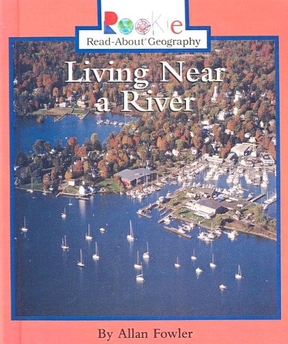 Living Near a River: Allan Fowler: 9780613547352: Amazon.com: Books
