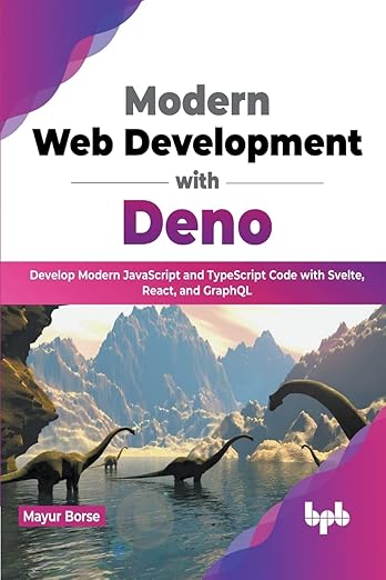 Modern Web Development With Deno Develop Modern Javascript And Typescript Code With Svelte