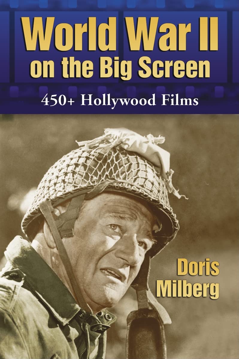 World War II on the Big Screen: 450+ Films, 1938-2008: Milberg, Doris ...