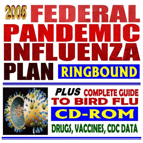 2005 Federal Pandemic Influenza Plan plus Complete Guide to Bird Flu ...