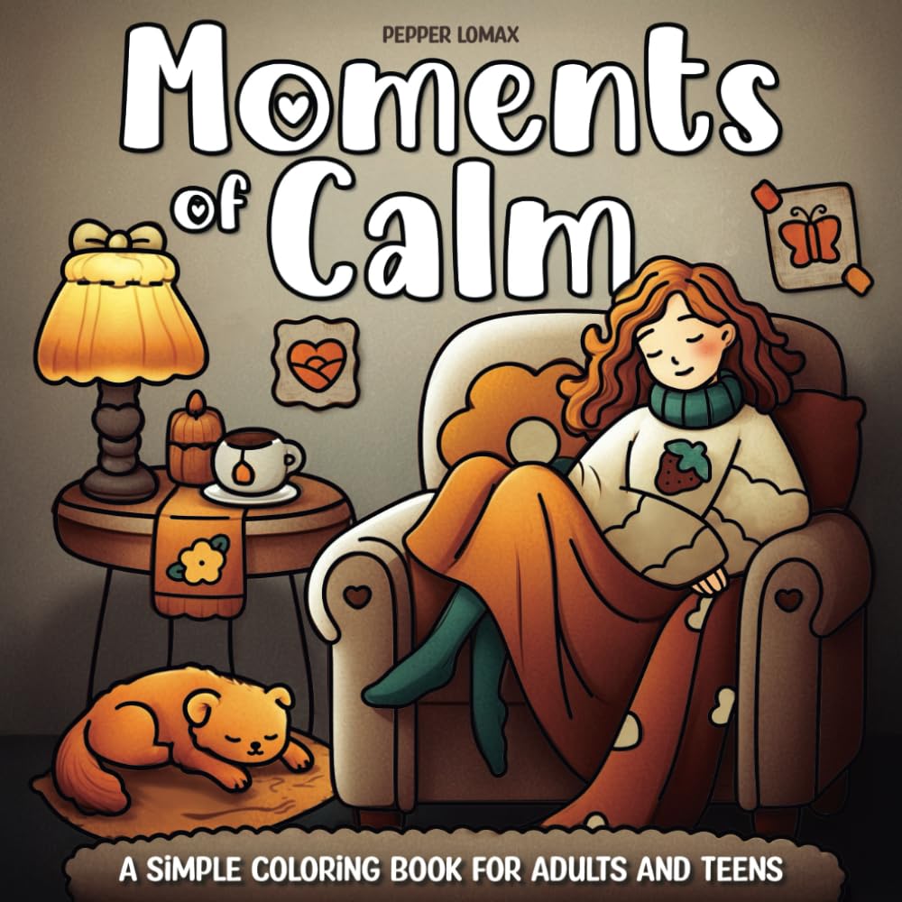 Moments of Calm Simple Coloring Book for Adults and Teens: Cozy ...