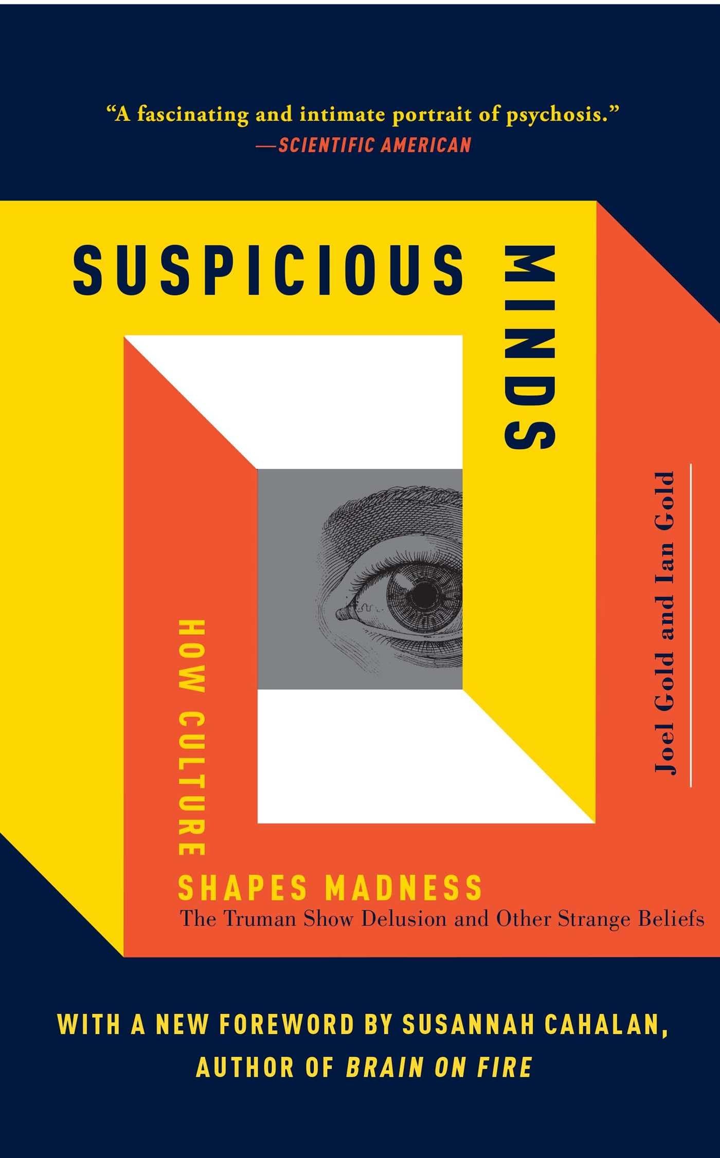 Suspicious Minds: How Culture Shapes Madness: Gold, Joel, Gold, Ian ...