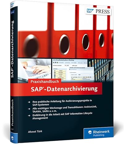 Praxishandbuch SAP-Datenarchivierung: Klassische Archivierung, ILM ...