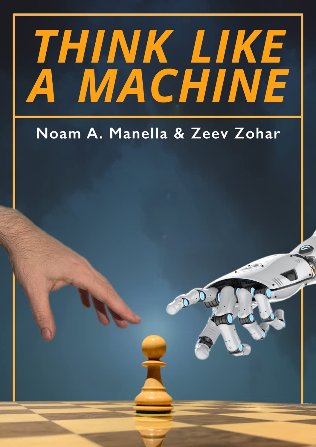Think Like a Machine: Manella, Noam A, Zohar, Zeev: 9781784831073 ...