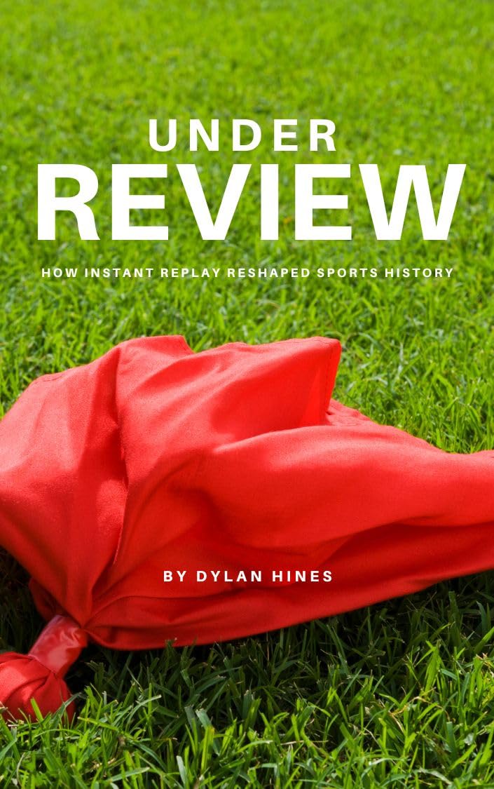 Under Review: How Instant Replay Reshaped Sports History eBook : Hines ...