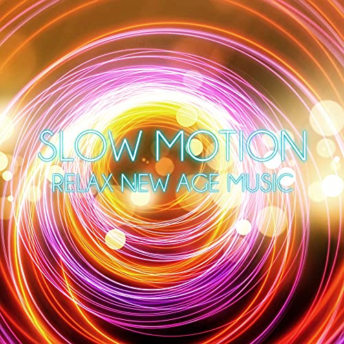 Play Slow Motion - Take a Break and Relax with New Age Music, Use ...