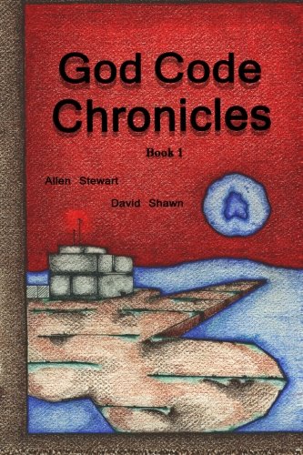 God Code Chronicles: Book 1: Shawn, David, Stewart, Allen ...