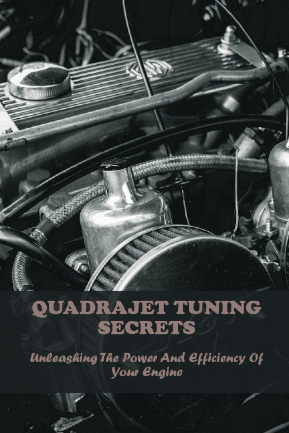 Quadrajet Tuning Secrets: Unleashing The Power And Efficiency Of Your ...