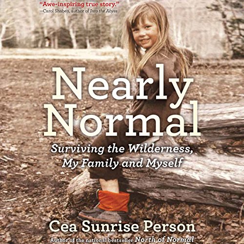 North of Normal: A Memoir of My Wilderness Childhood, My Unusual Family ...
