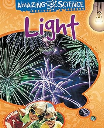 Amazing Science: Light: Amazon.co.uk: Hewitt, Sally: 9780750280570: Books